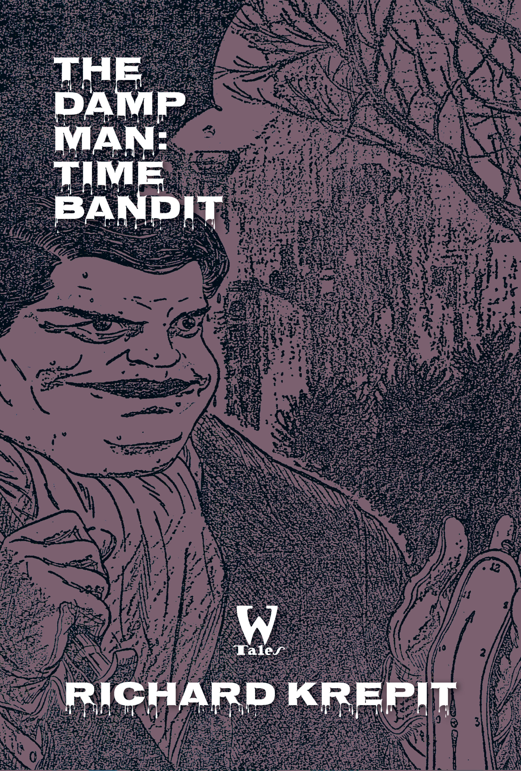 The Damp Man: Time Bandit by Richard Krepit